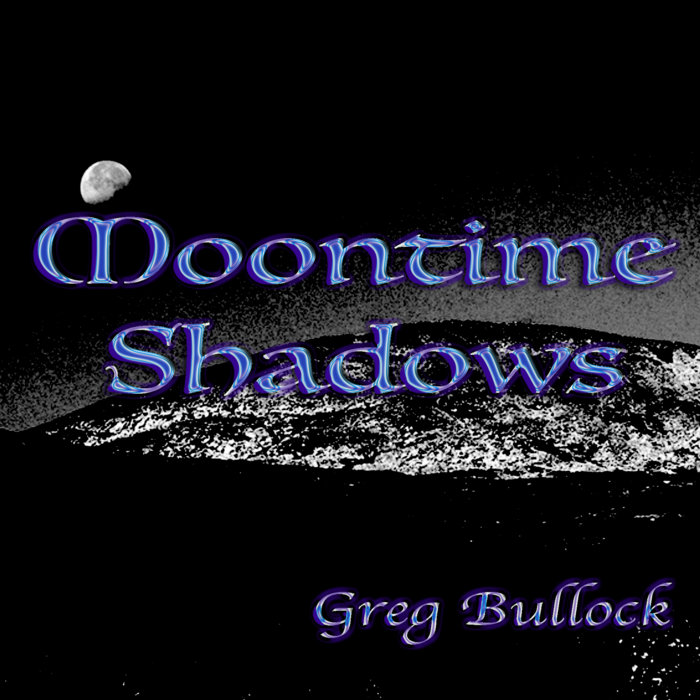 Moontime Shadows | Greg Bullock | Greg Bullock Music - Cyborg Amok