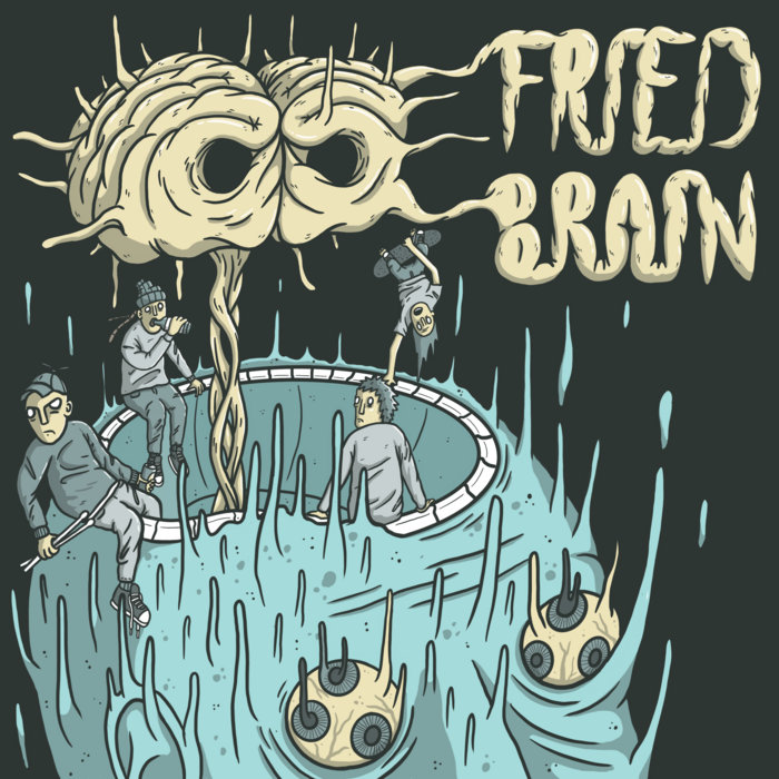 S/T | Fried Brain