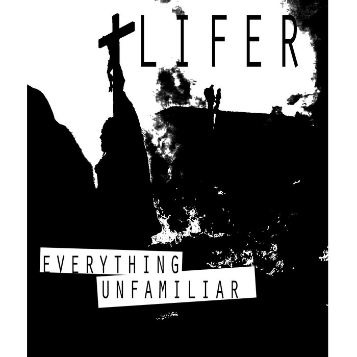 Everything Unfamiliar | lifer.