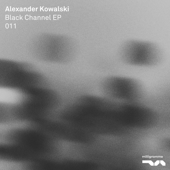 Black Channel EP | Alexander Kowalski | Milligramme