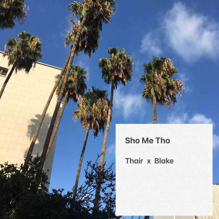 Sho Me Tho | Thair and Blake