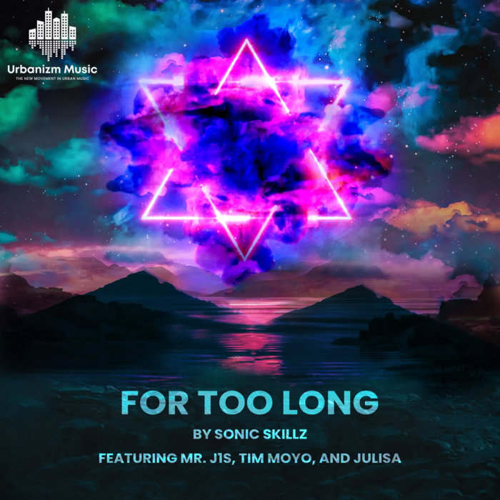 For Too Long (ft. Mr. J1S, Tim Moyo, & Julisa) | Sonic Skillz