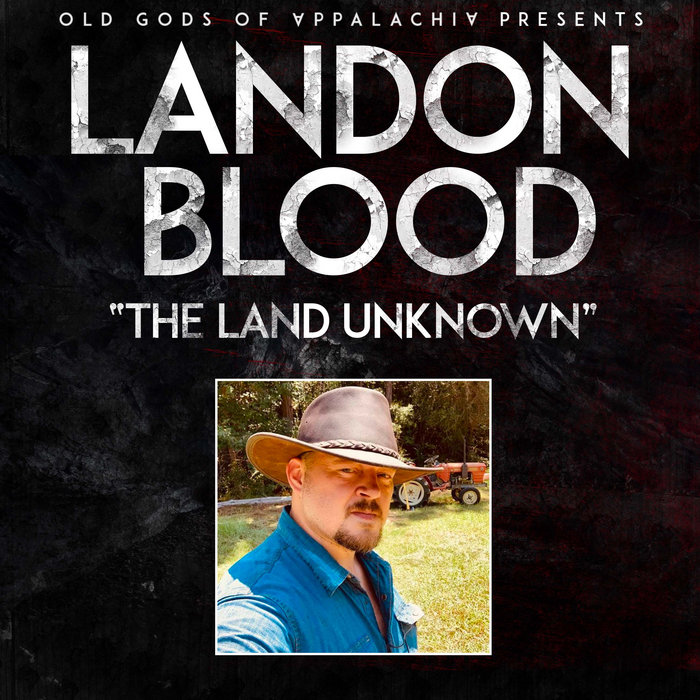 The Land Unknown | Landon Blood | Old Gods of Appalachia