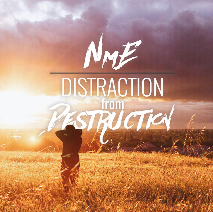 Distraction From Destruction | NmE