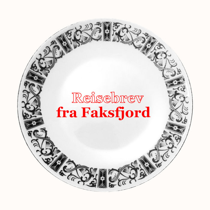 Reisebrev fra Faksfjord | Trond Jervell | Oskar Karlström