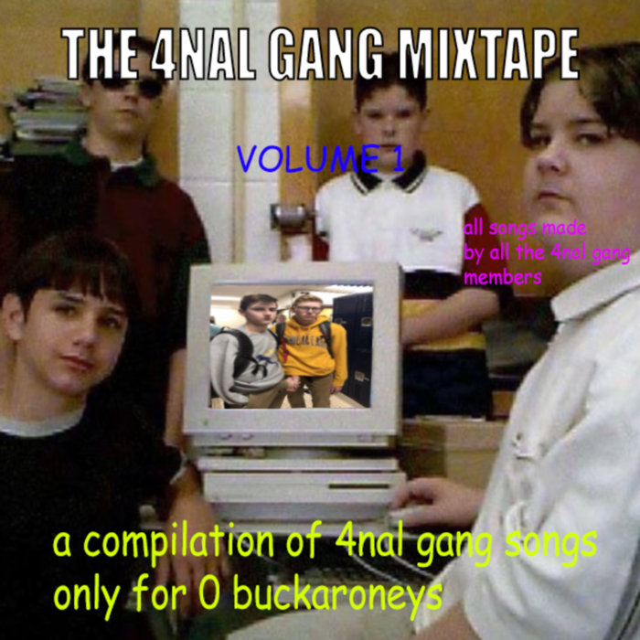 THE 4NAL GANG MIXTAPE: VOLUME 1 | 4NAL GANG