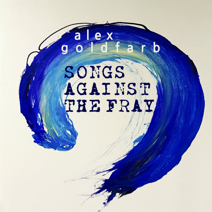 Songs Against the Fray | Alex Goldfarb