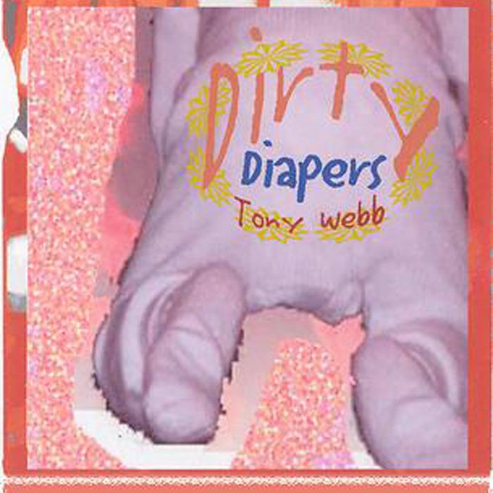 Dirty Diapers | Tony Webb