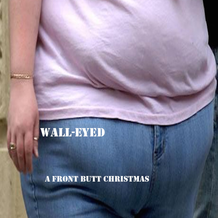 Front Butts | Wall-Eyed