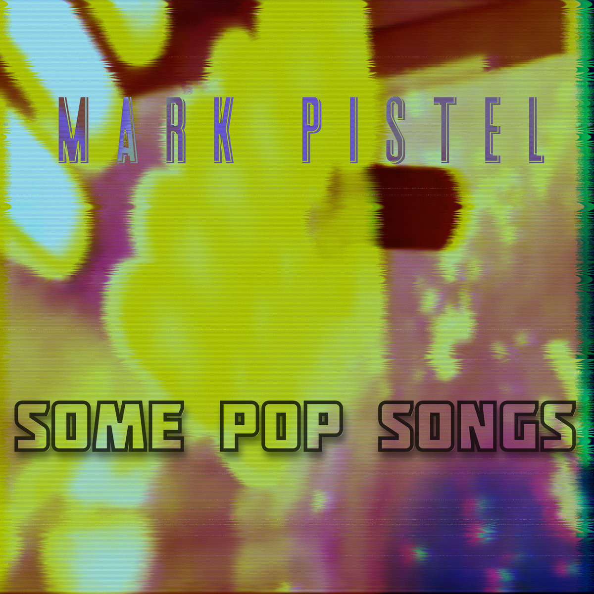 Some Pop Songs | Mark Pistel