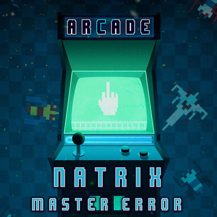 MASTER ERROR X NATRIX - ARCADE | MASTER ERROR