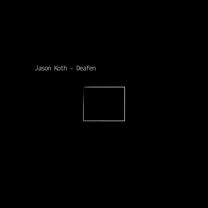 Deafen | Jason Koth