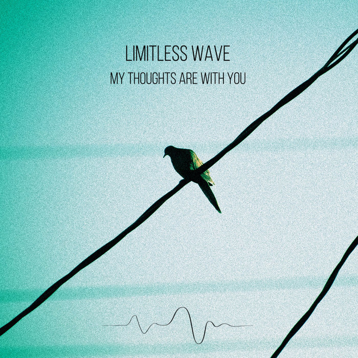 My Thoughts Are With You [EP] | Limitless Wave | monosiberia