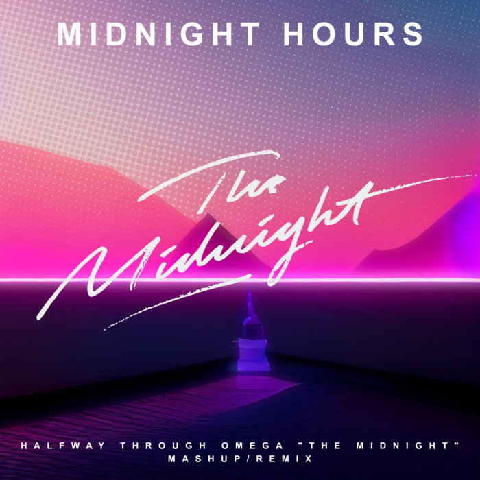 Midnight Hours (Halfway Through Omega Edit) | The Midnight | Halfway ...