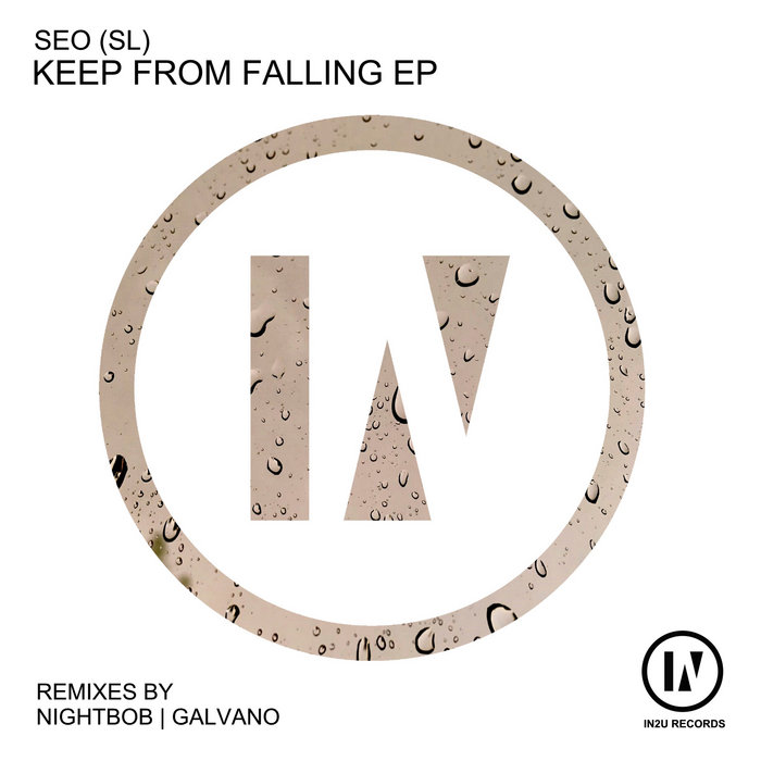 Keep From Falling EP [IN2U Records] | SEO (SL), Nightbob, Galvano ...