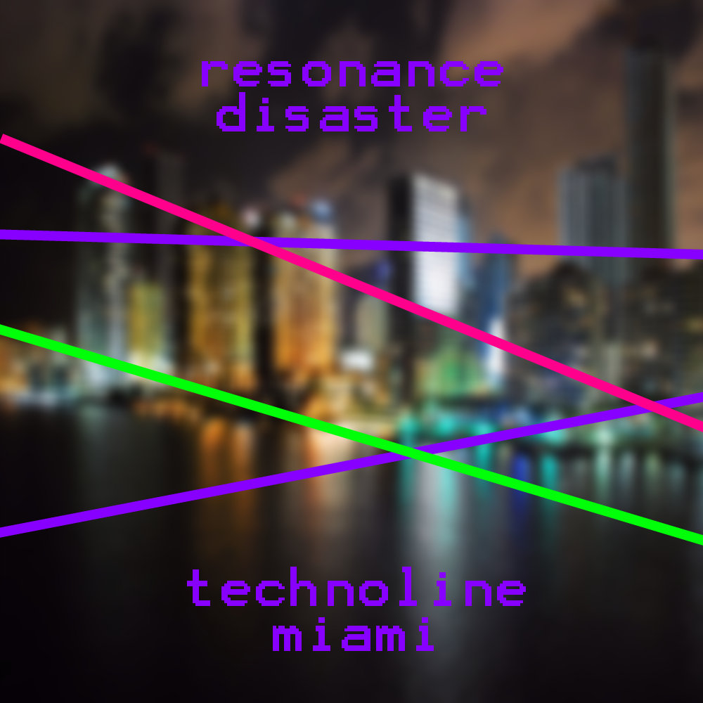 Technoline Miami | Resonance Disaster