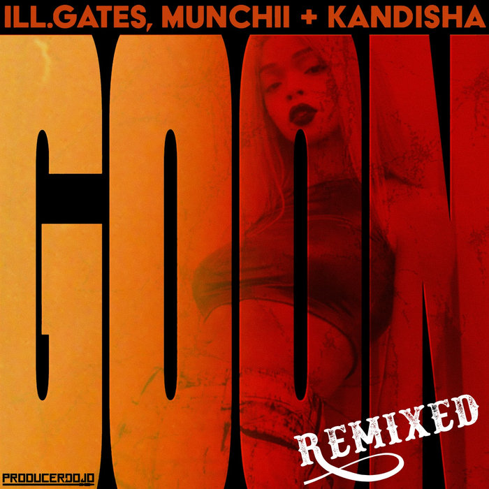 Goon Remixed | ill.Gates, Munchii, Kandisha | ill.Gates