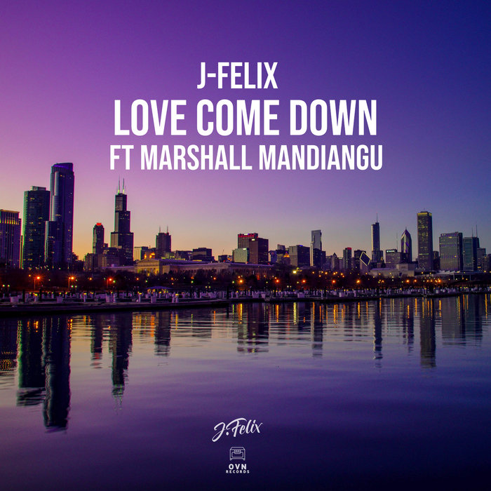 Love Come Down (ft. Marshall Mandiangu) | J-Felix
