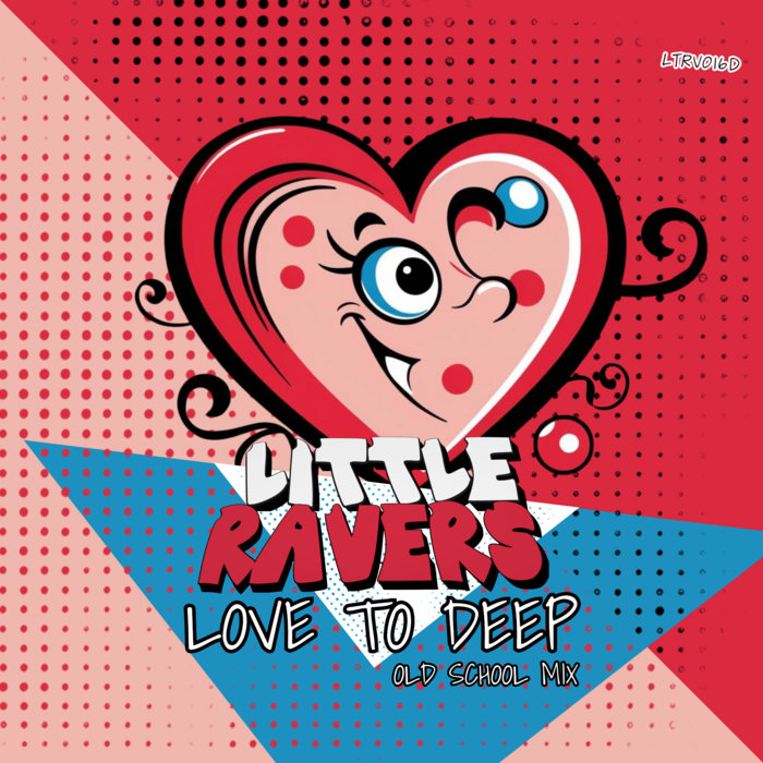 Little Ravers - Love To Deep (Old School Mix) | Little Ravers ...
