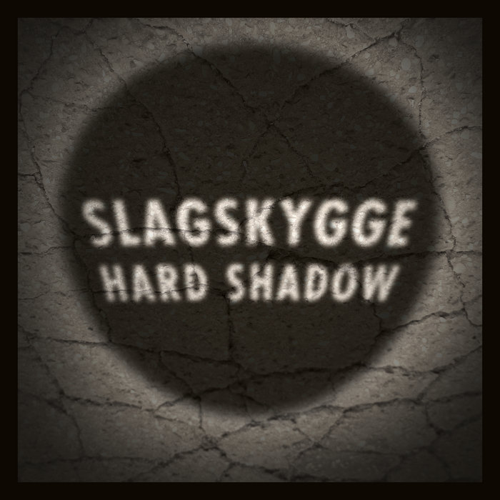 Hard Shadow | Slagskygge