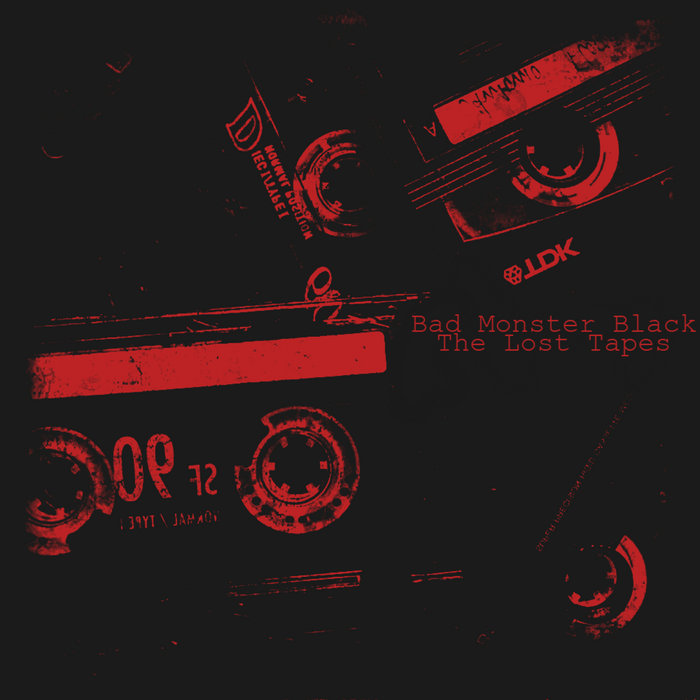 The Lost Tapes | Bad Monster Black