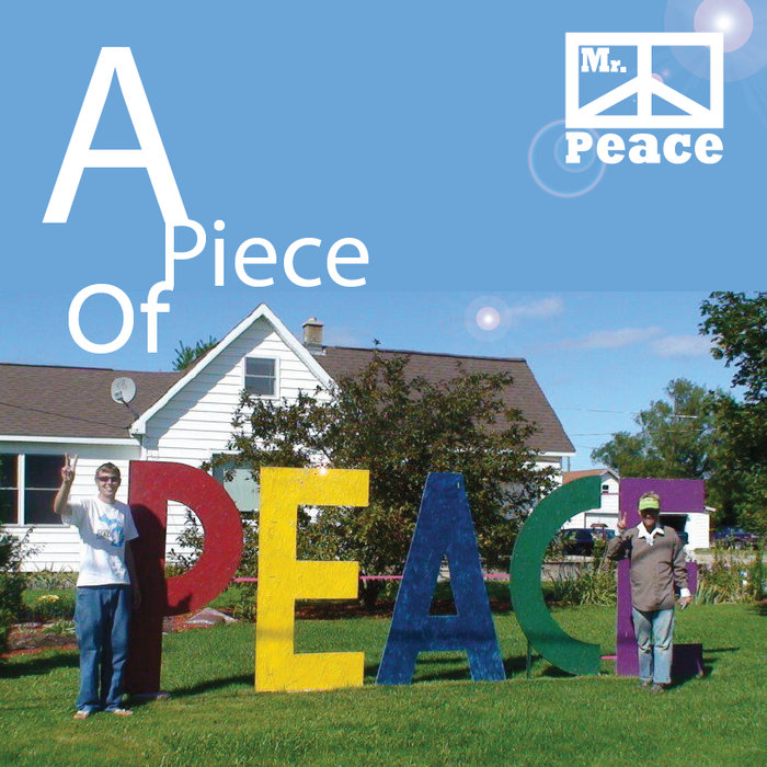 "A Piece Of Peace" | 'Mr. Peace' | Mr. Peace