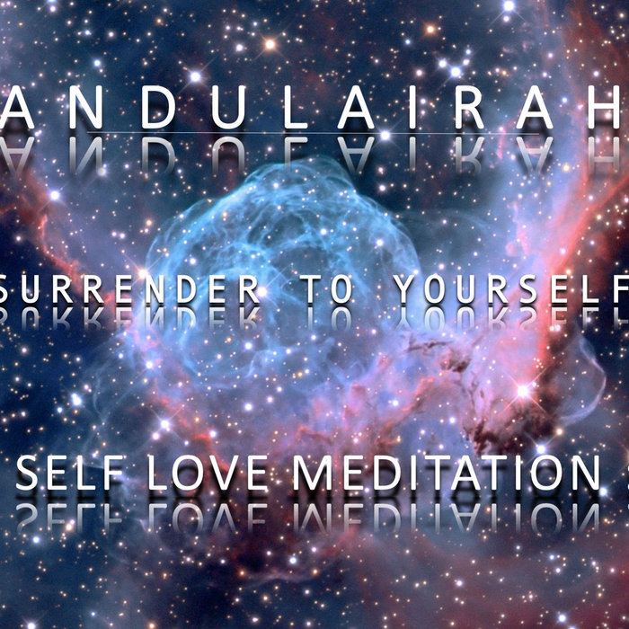 Surrender To Yourself: Self Acceptance Meditation | Andulairah