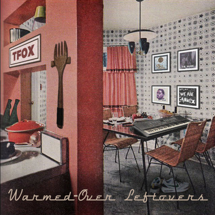 Warmed-Over Leftovers - Vol. 1 | TFOX