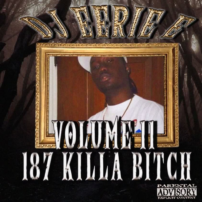 Volume 11 187 Killa Bitch | D.J. EERIE E