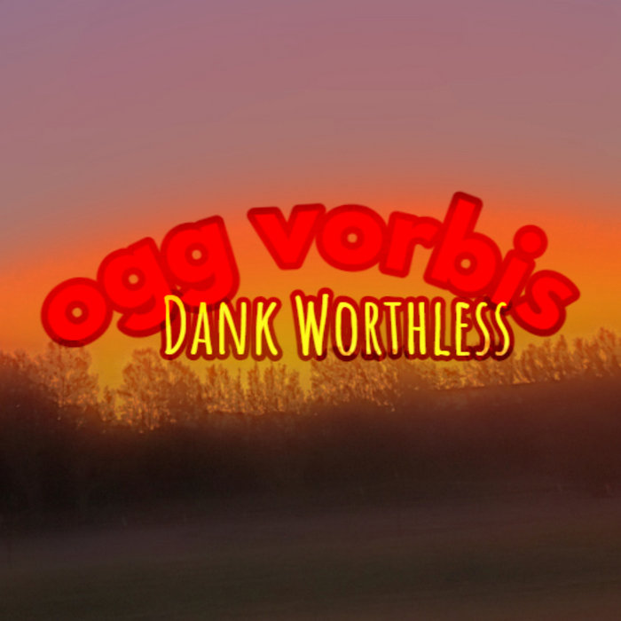 ogg vorbis | Dank Worthless | Mope