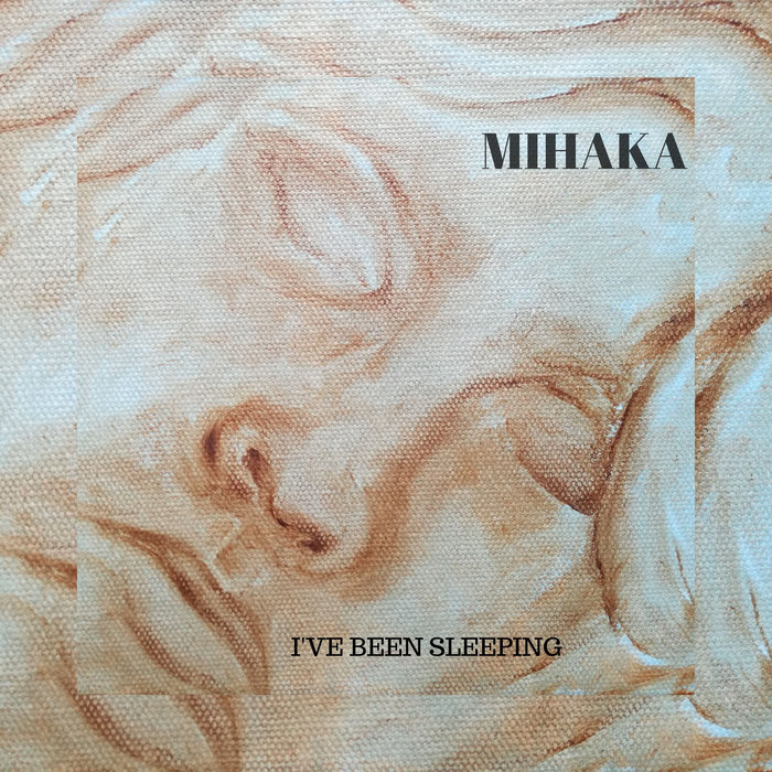MIHAKA I've Been Sleeping | Mike Hogan