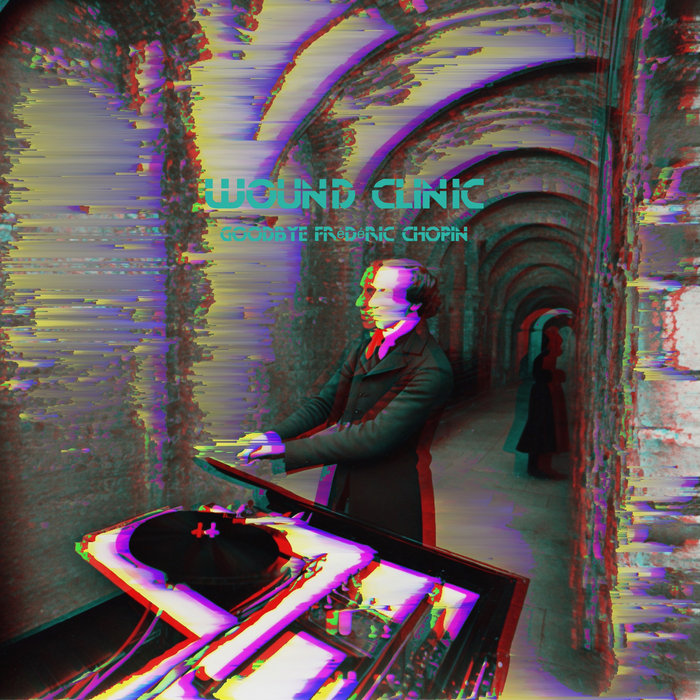 Goodbye Frédéric Chopin | Wound Clinic | Chop Records
