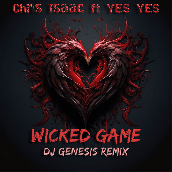 Chris Isaac ft YES YES - Wicked Game (DJ Genesis 2023 Remix) | DJ Genesis