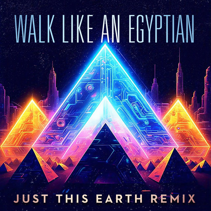 Walk Like an Egyptian (Just This Earth Remix) | Just This Earth