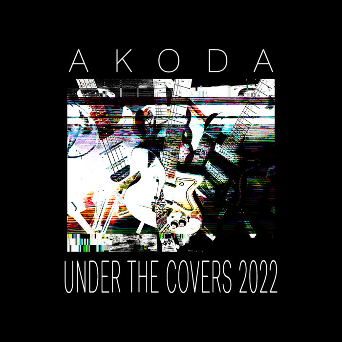 Under the Covers 2022 | AKODA