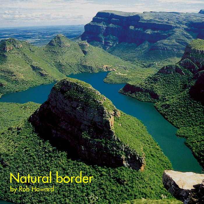 Natural border | Rob Howard | ilk.net.in
