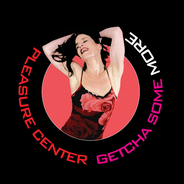 Getcha Some (More) | Pleasure Center