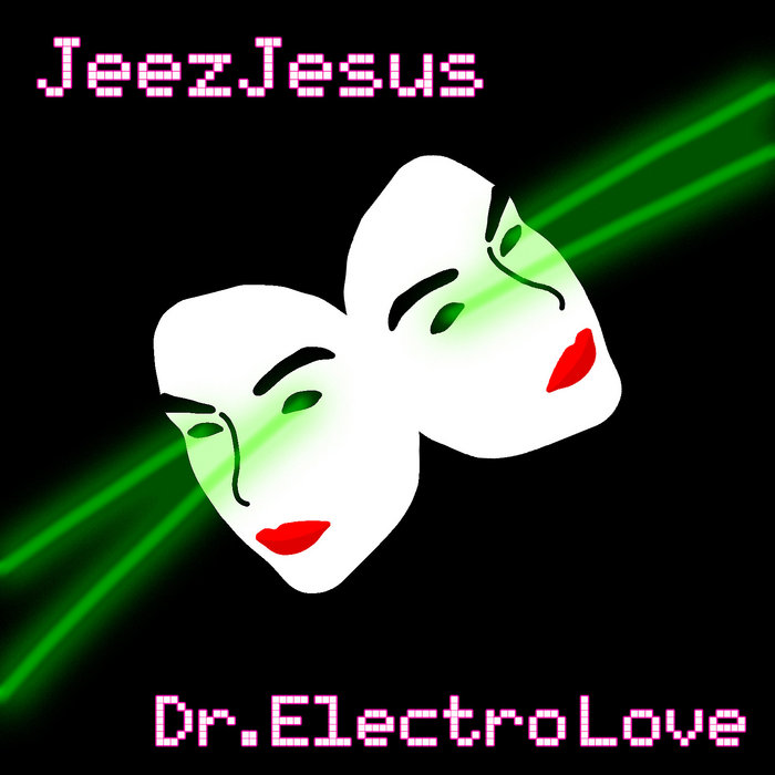 Dr. Electro Love | JeezJesus