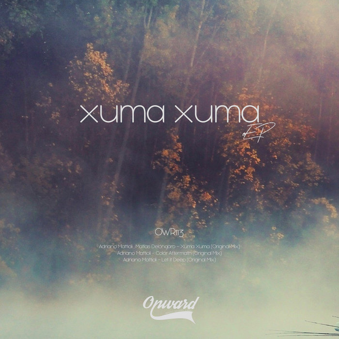 Xuma Xuma EP | Adriano Mattioli ,Matias Delongaro | Onward Recordings