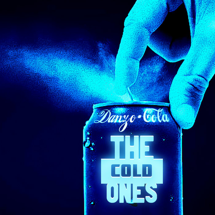The Cold Ones | DanzoBeanz