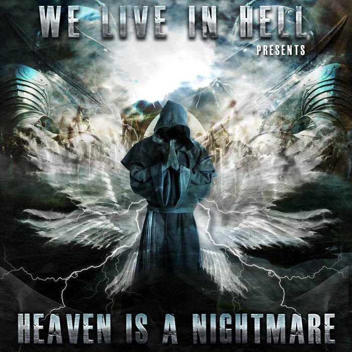 Heaven Is A Nightmare | We Live in Hell