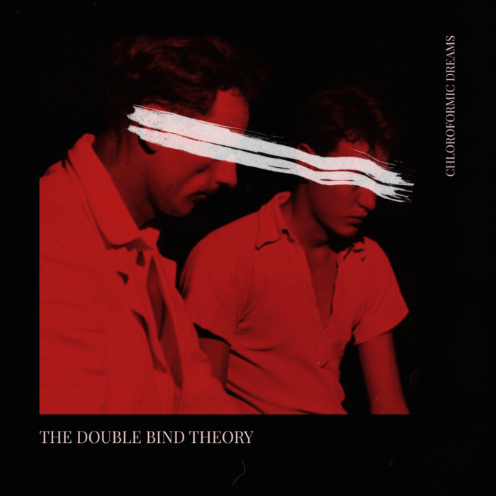 The Double Bind Theory | Chloroformic Dreams