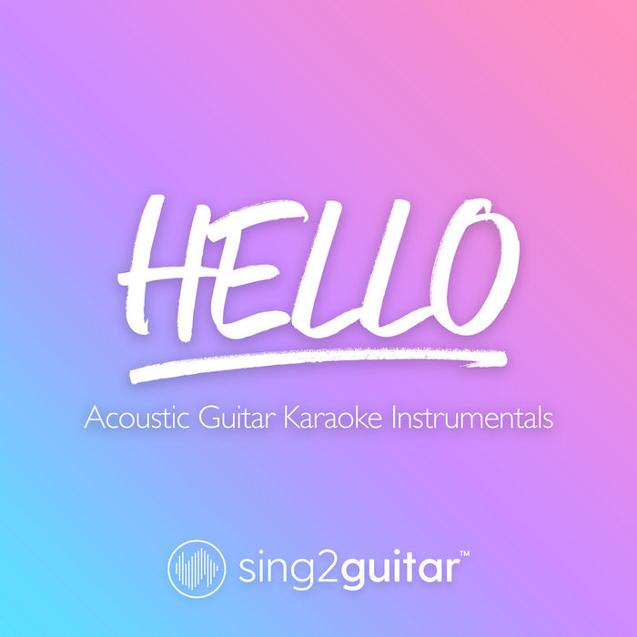 Hello (Acoustic Guitar Karaoke Instrumentals) | Sing2Guitar