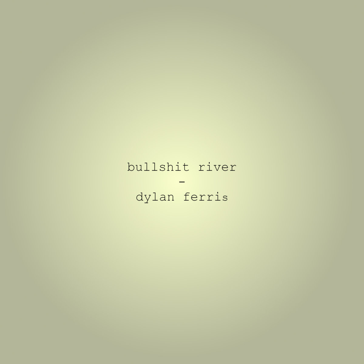 Bullshit River | Dylan Ferris