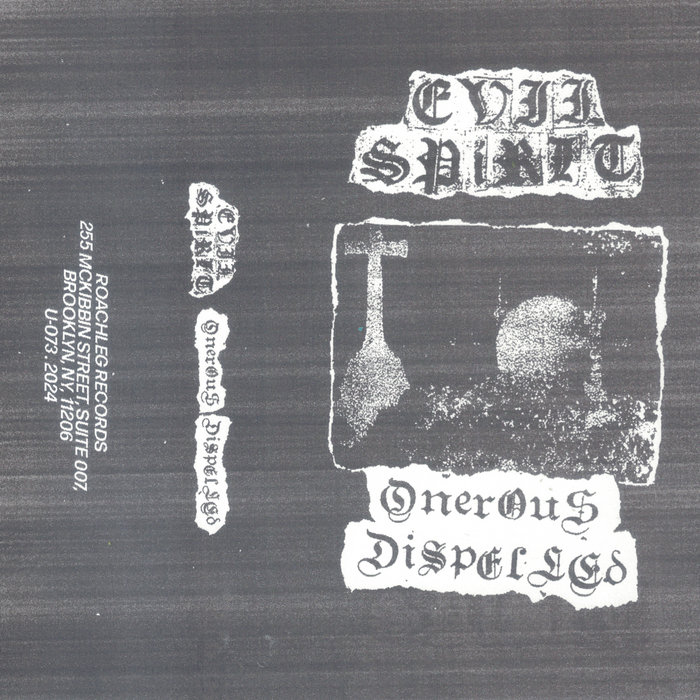 ONEROUS DISPELLED | EVIL SPIRIT | ROACHLEG
