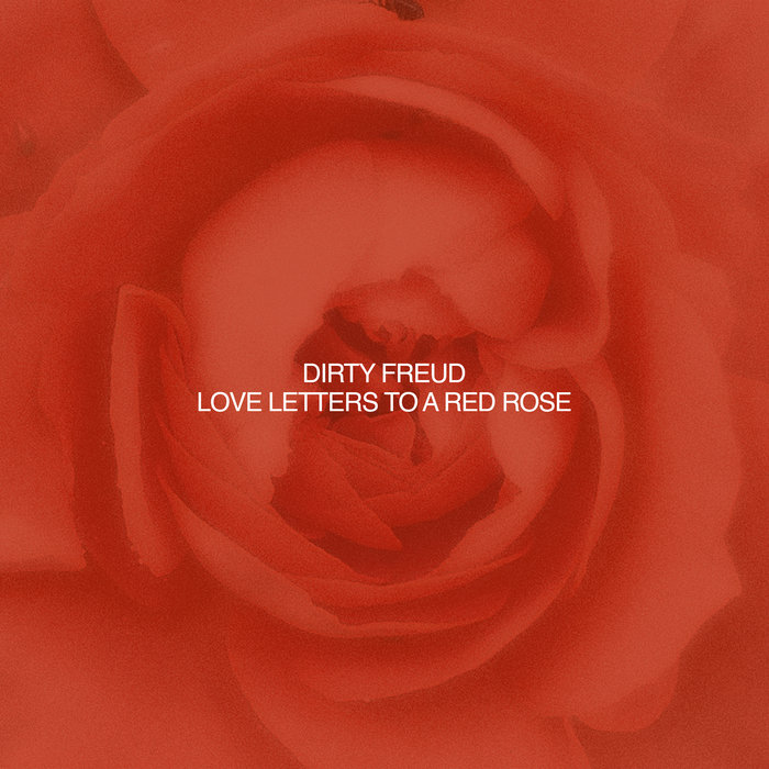 Love Letters To A Red Rose | Dirty Freud