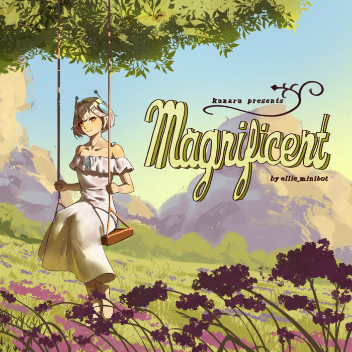 Magnificent | Kunaru (ft. Ellie Minibot) | Kunaru