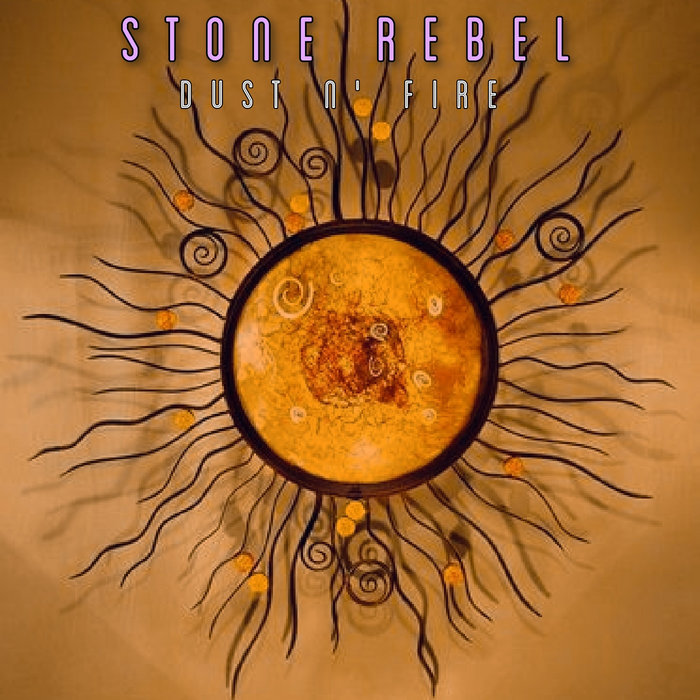 Dust n' Fire | STONE REBEL