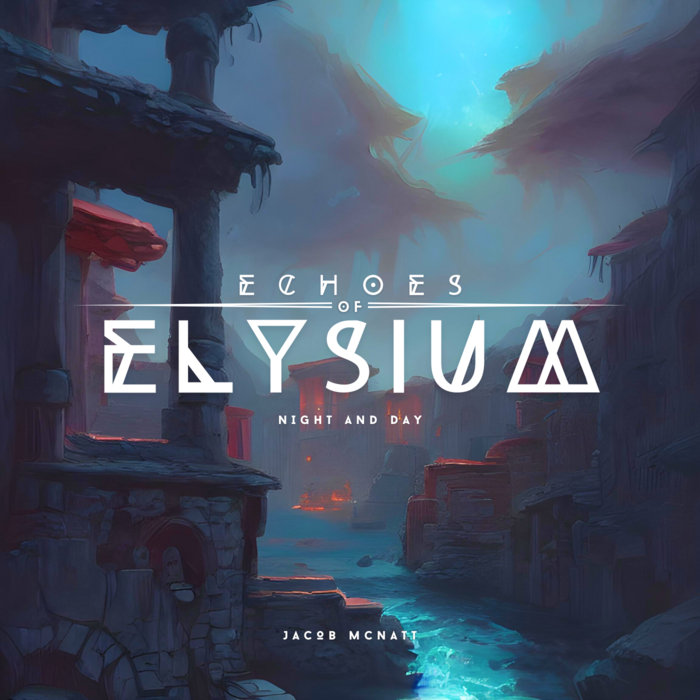 Echoes of Elysium: Night and Day | Jacob McNatt