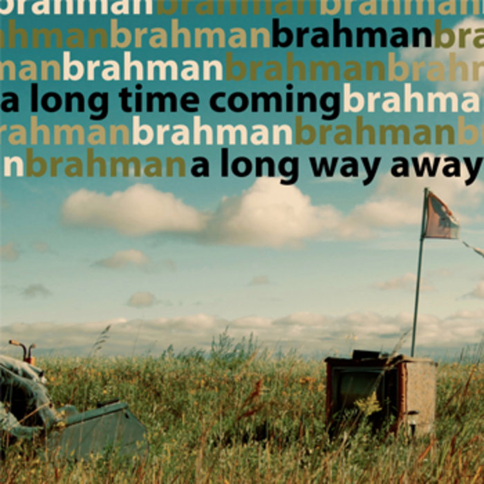 A Long Time Coming, A Long Way Away | Brahman